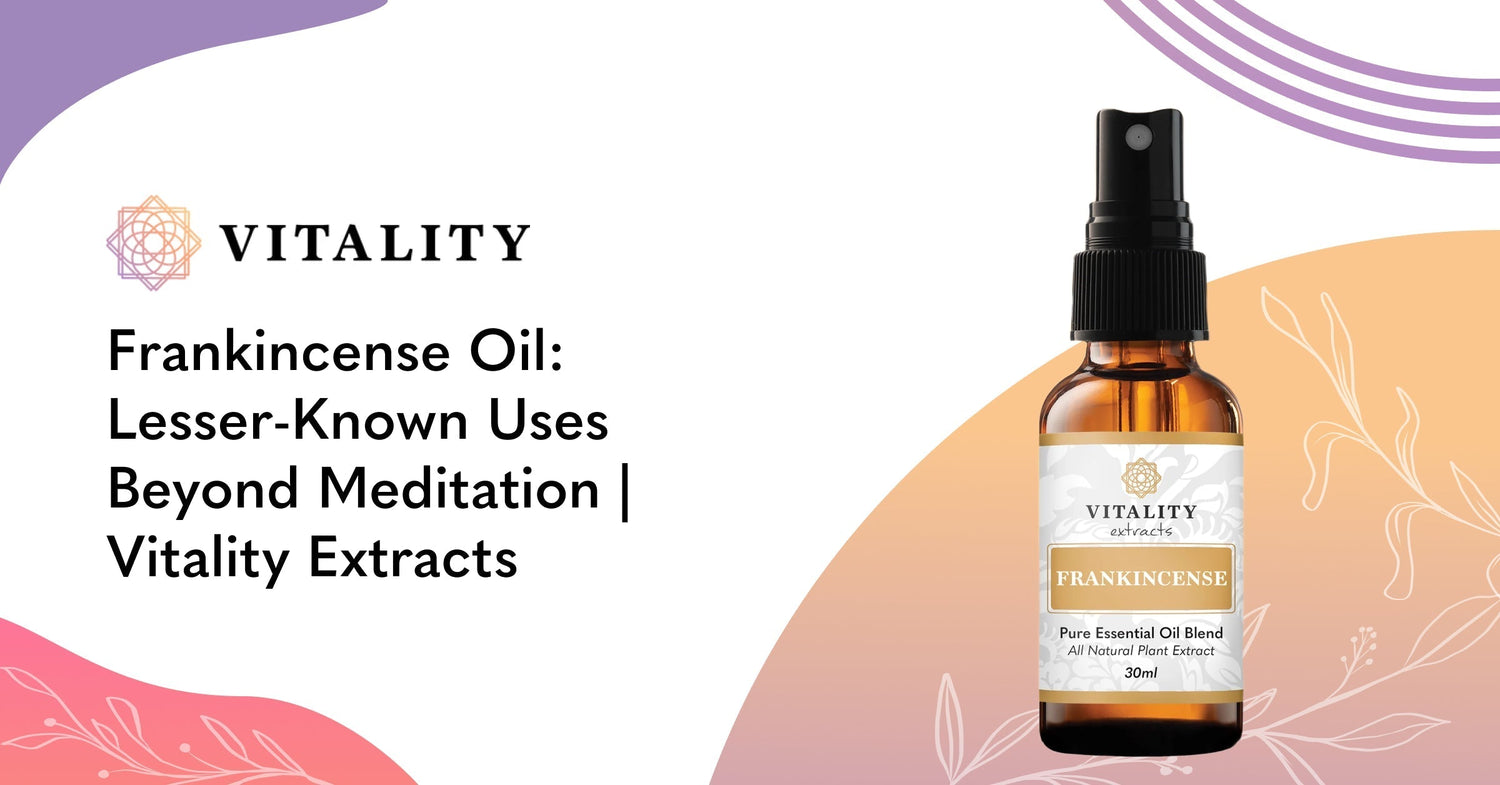 Frankincense Oil: Lesser-Known Uses Beyond Meditation | Vitality Extra